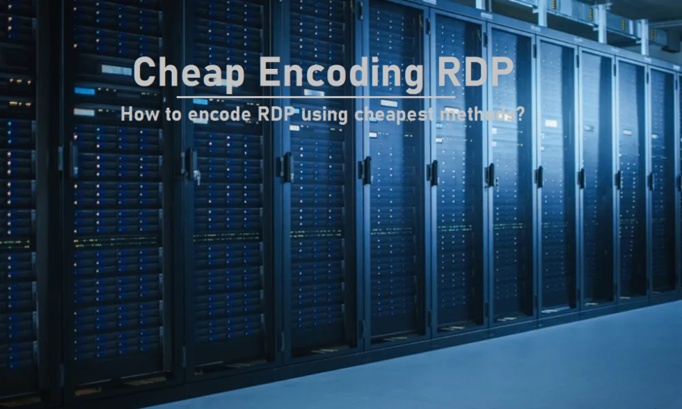 Cheap encoding RDP: How to encode RDP using this rdp? - Buy GPU RDP Online - Cheap GPU RDP - GPU ...