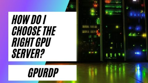 How do I choose the right GPU server? - Buy GPU RDP Online - Cheap GPU ...