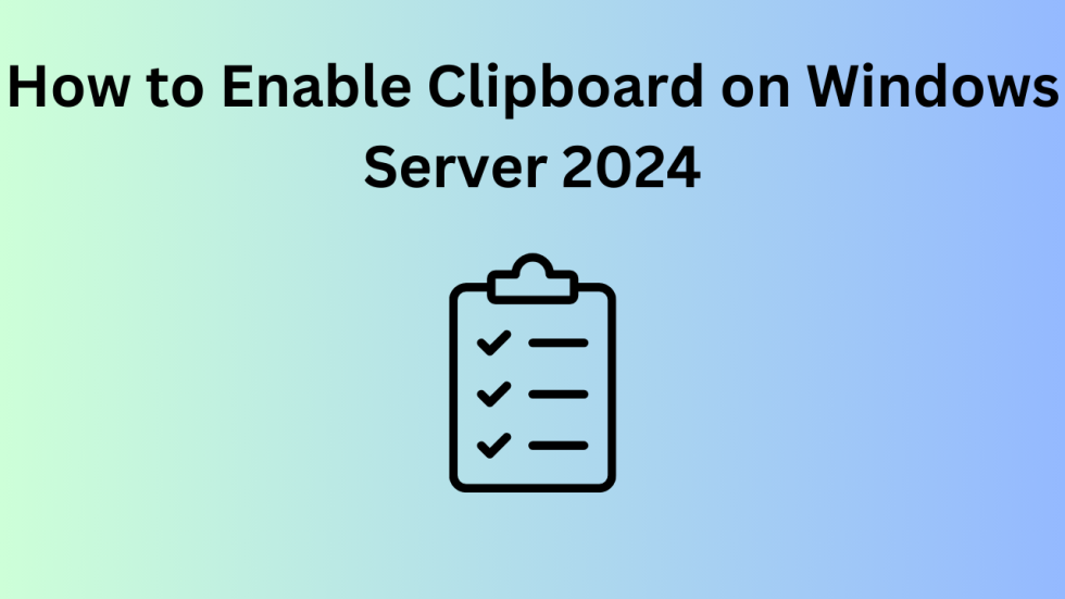 How to Enable Clipboard on Windows Server 2024 - Buy GPU RDP Online - Cheap GPU RDP - GPU ...